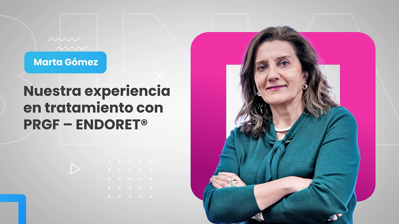Nuestra experiencia en tratamiento con PRGF - ENDORET®